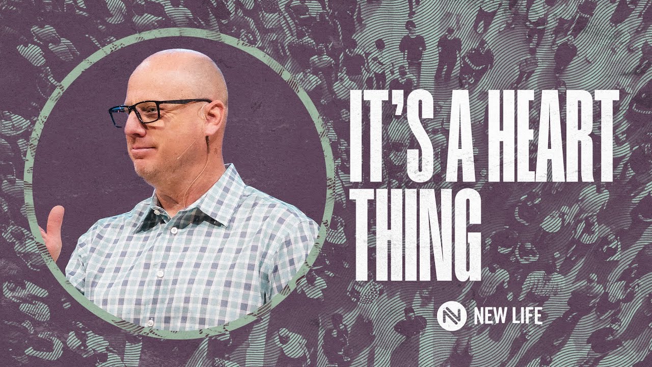 "It’s a Heart Thing" • Pastor Ben Johnson • New Life Church - YouTube