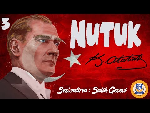 NUTUK - Mustafa Kemal Atatürk (Sesli Kitap 3.Parça) (Salih Gececi)