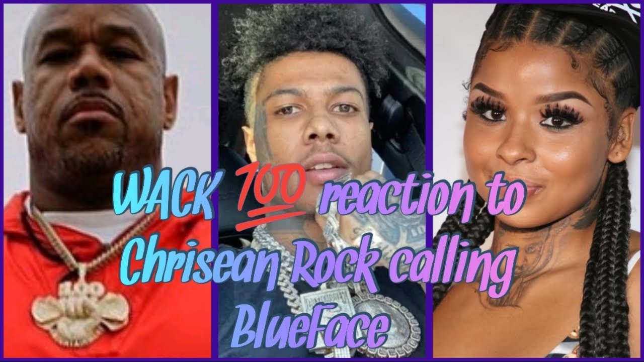 WACK 100 reaction to Chrisean Rock calling Blue Face - YouTube
