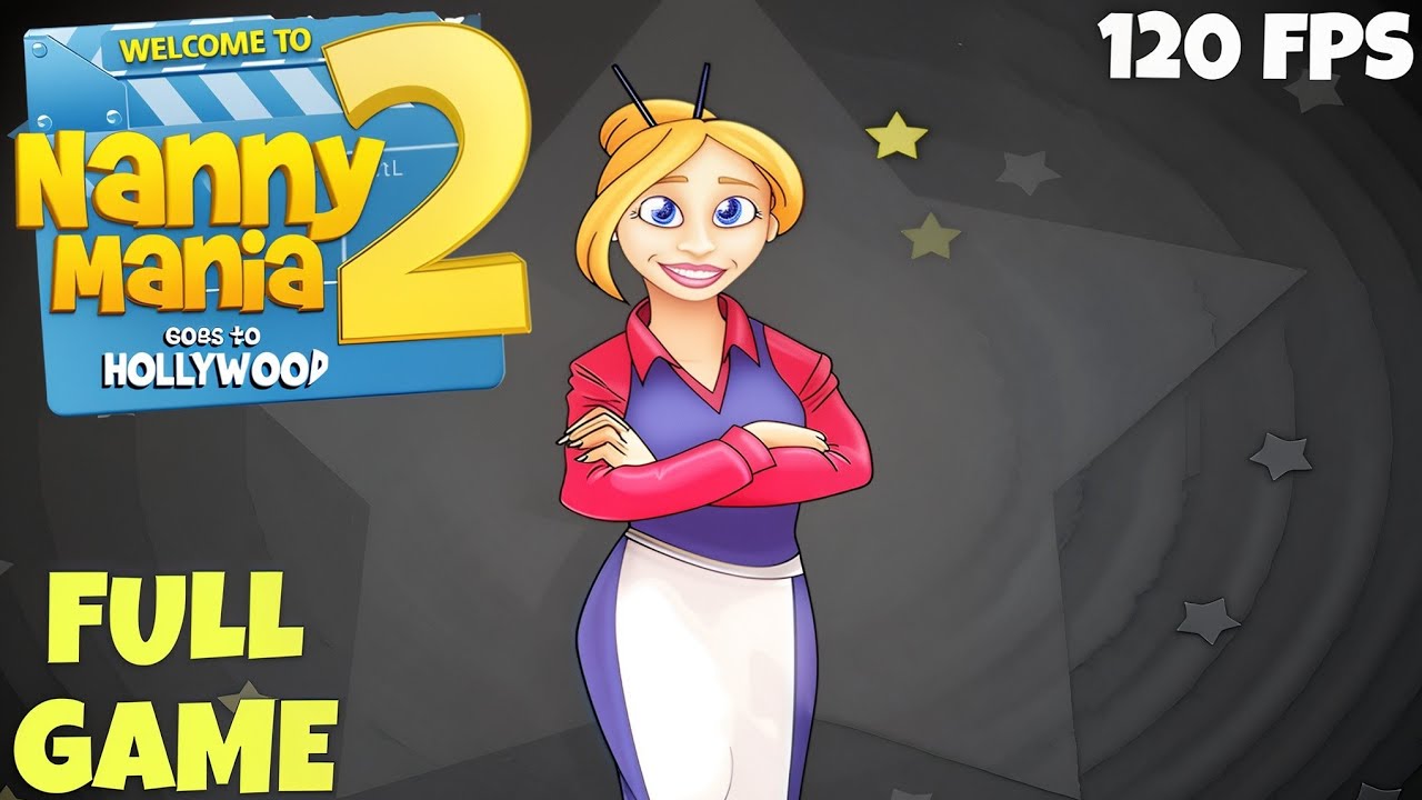 Nanny Mania 2 Hollywood - Full Game (Walkthrough) | 120 FPS - YouTube