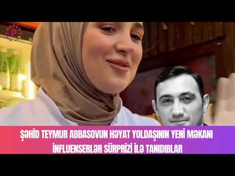 Şəhid Teymur Abbasovun Həyat Yoldaşının Yeni Məkanı: İnfluenserlər Sürprizi ilə tanıdıblar