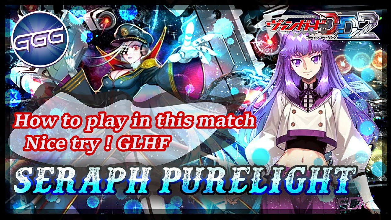 Cardfight Vanguard Dear Days 2 : Seraph Purelight ; How to play in this ...