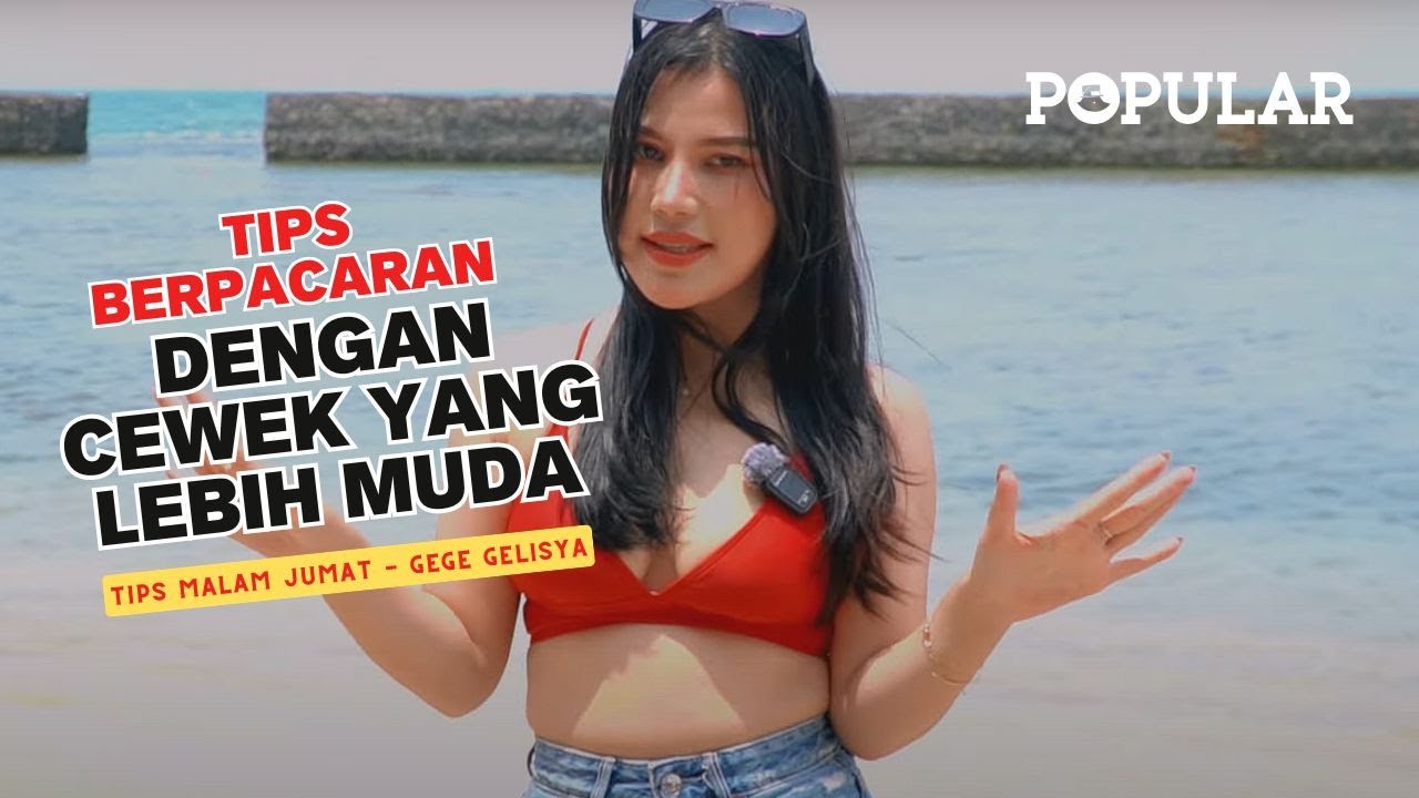 TIPS BERPACARAN SAMA CEWE MUDA | Gege Gelisa | #Tipsmalamjumat Popular Magazine Indonesia - YouTube