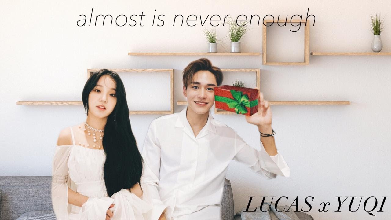 lucas x yuqi - almost is never enough - YouTube