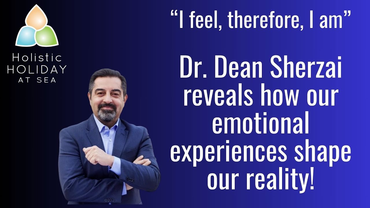 “I feel, therefore, I am -”Dr. Dean Sherzai reveals how our emotional ...