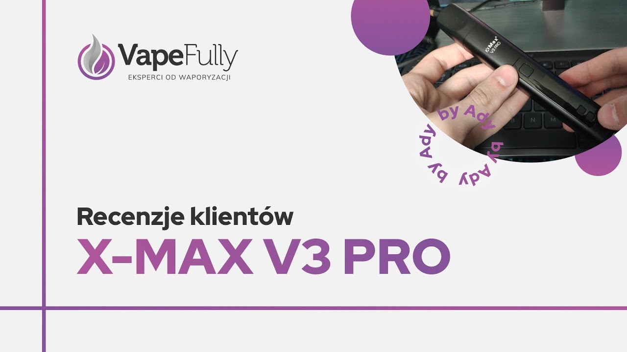 #recenzje klientów VapeFully: X-MAX V3 Pro (by Ady) - YouTube