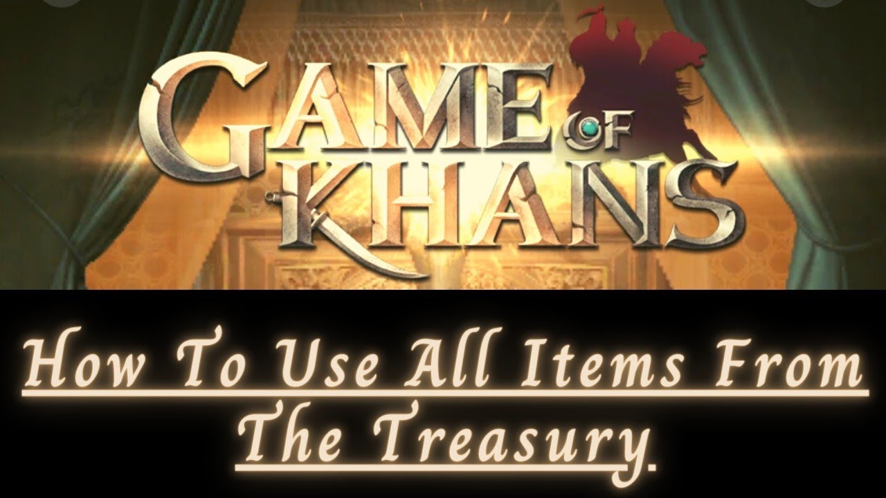 Game of Khans || How To Use All Items From The Treasury With Details ...