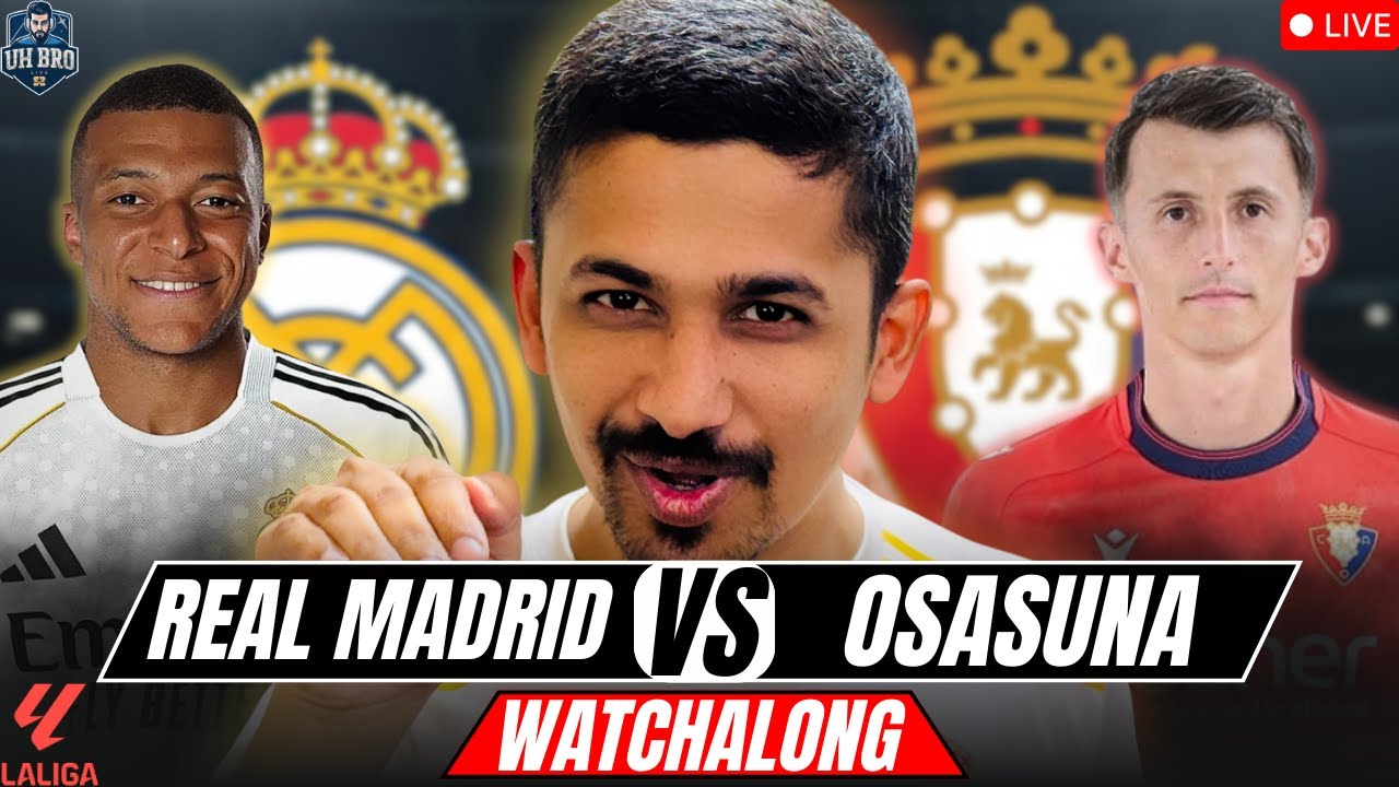 REAL MADRID vs OSASUNA LIVE Match Today & Watchalong with UH Bro | La ...