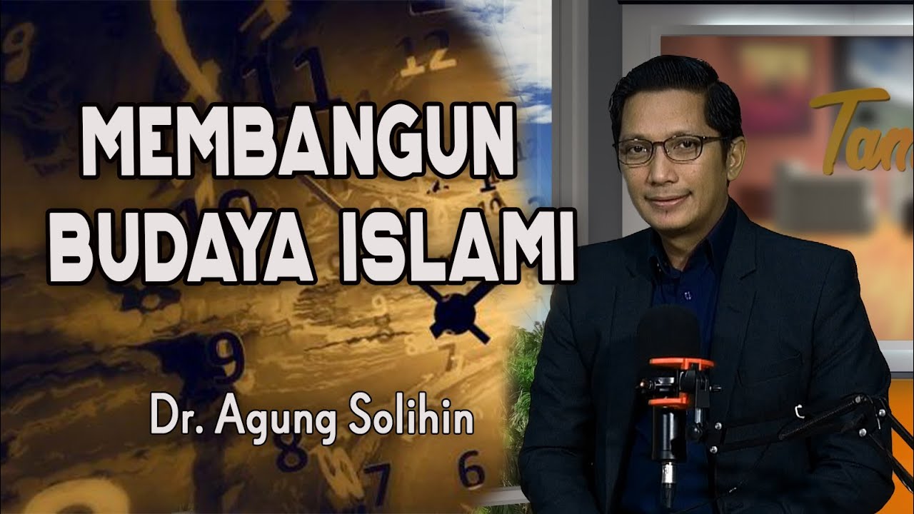 Dr. Agung Solihin || Membangun Budaya Islami - YouTube