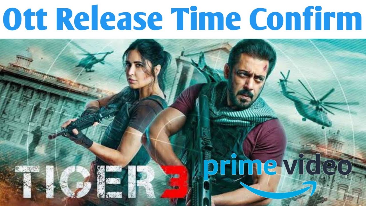 Tiger 3 OTT Release Time | Tiger 3 OTT Release date | Tiger 3 Movie ...