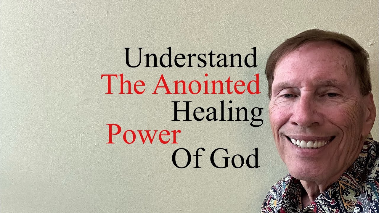 How To Understand The Anointed Healing Power of God - YouTube