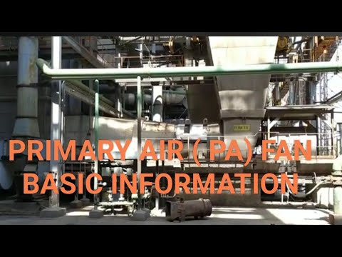 PRIMARY AIR (PA) FAN| IT'S FUNCTION IN THERMAL POWER PLANT| HOT & COLD ...