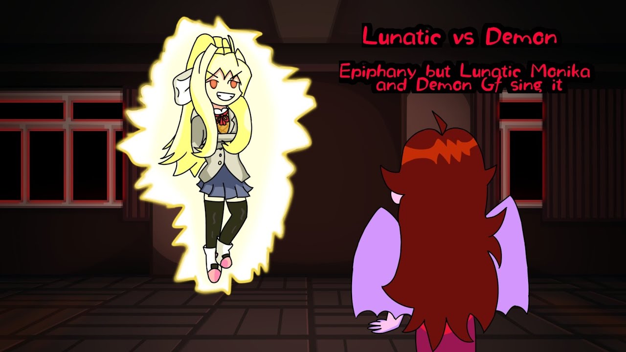 Lunatic vs Demon | Epiphany but Lunatic Monika and Demon Gf sing it ...