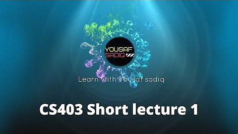 cs403 short lecture | cs403 all short lecture | cs403 short lecture 1 | cs403 lecture 1 - YouTube