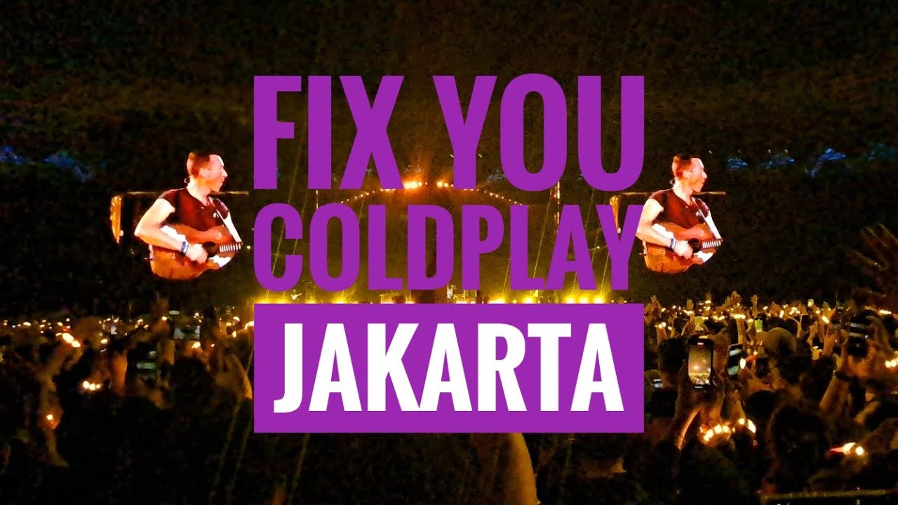 FIX YOU - COLDPLAY (JAKARTA) #coldplay - YouTube