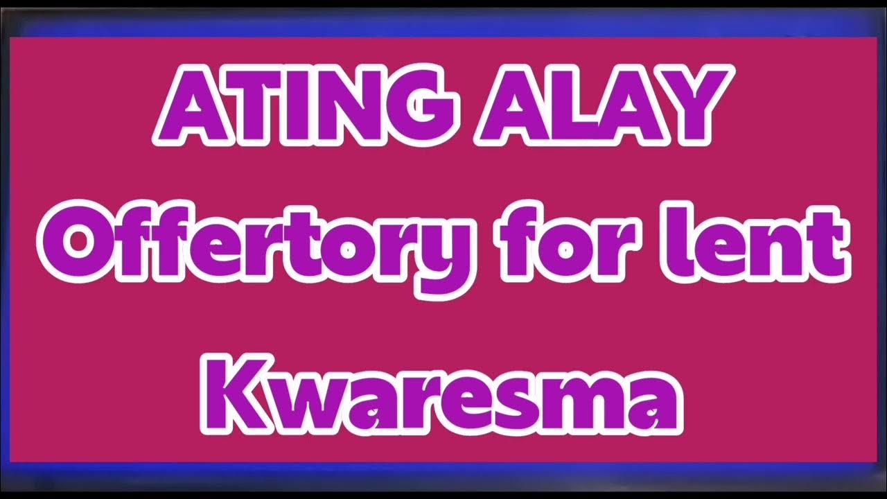 Ating Alay, Offertory song for Lent, - YouTube