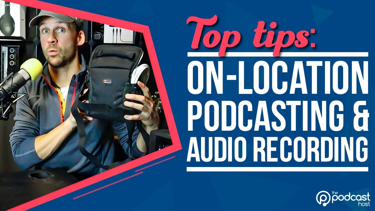 Top Tips for On Location Podcasting & Audio Recording - YouTube
