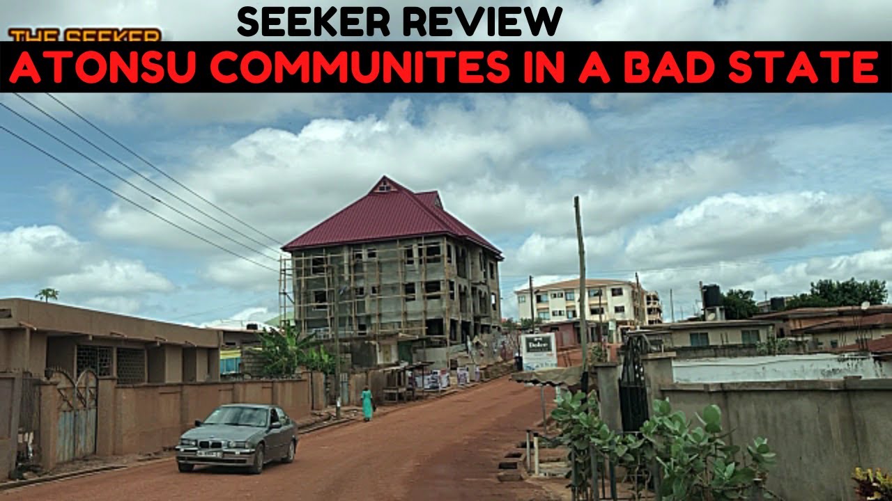 SEEKER REVIEW: ATONSU COMMUNITIES IN A DEPLORABLE STATE, KUMASI-GHANA ...