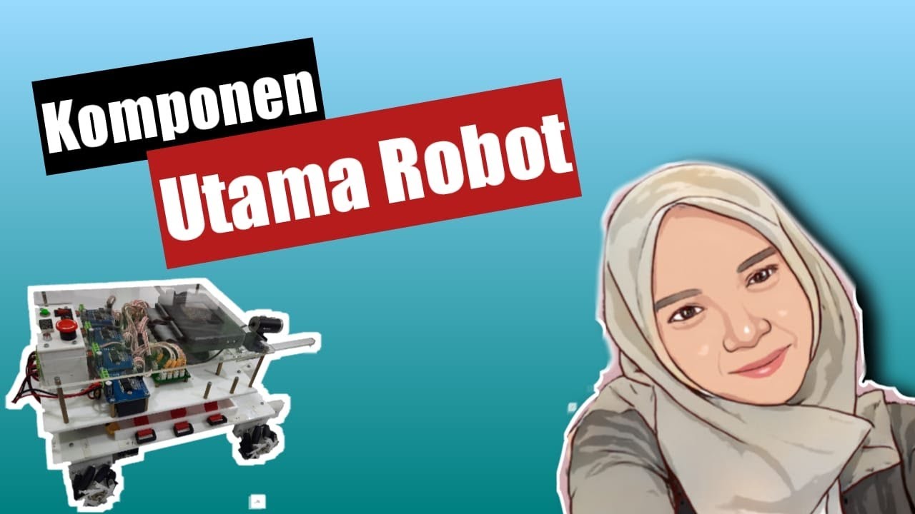 KOMPONEN UTAMA ROBOT - YouTube