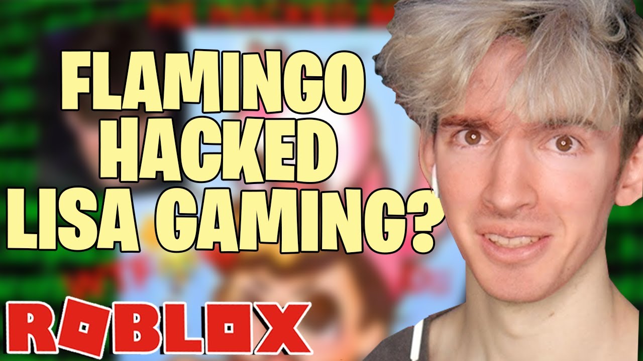 LISA GAMING was "HACKED" by ROBLOX Flamingo - YouTube