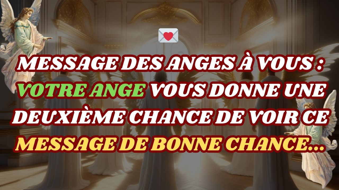 💌 Votre ange vous donne une seconde chance de voir ce message de bonne ...