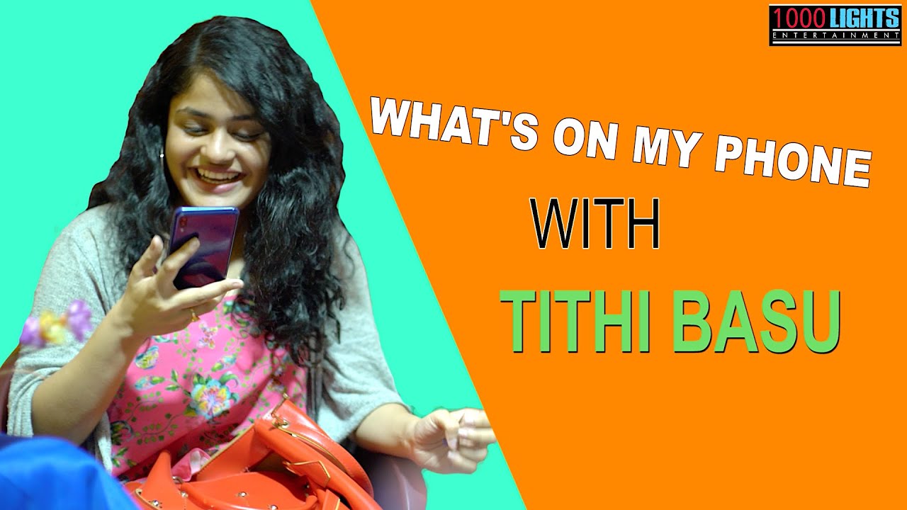 Whats On My Phone With Tithi Basu II Rapid Fire - YouTube