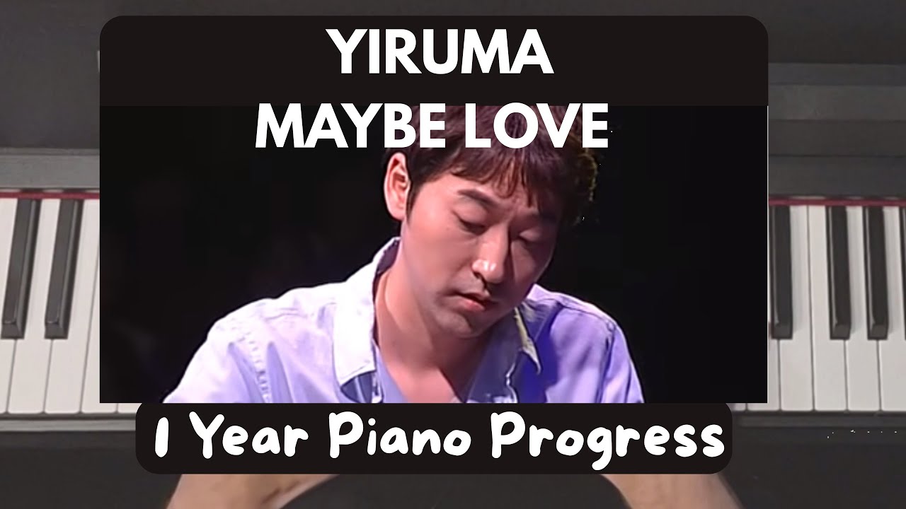 Yiruma Maybe Love (1 Year Piano Progress) - YouTube