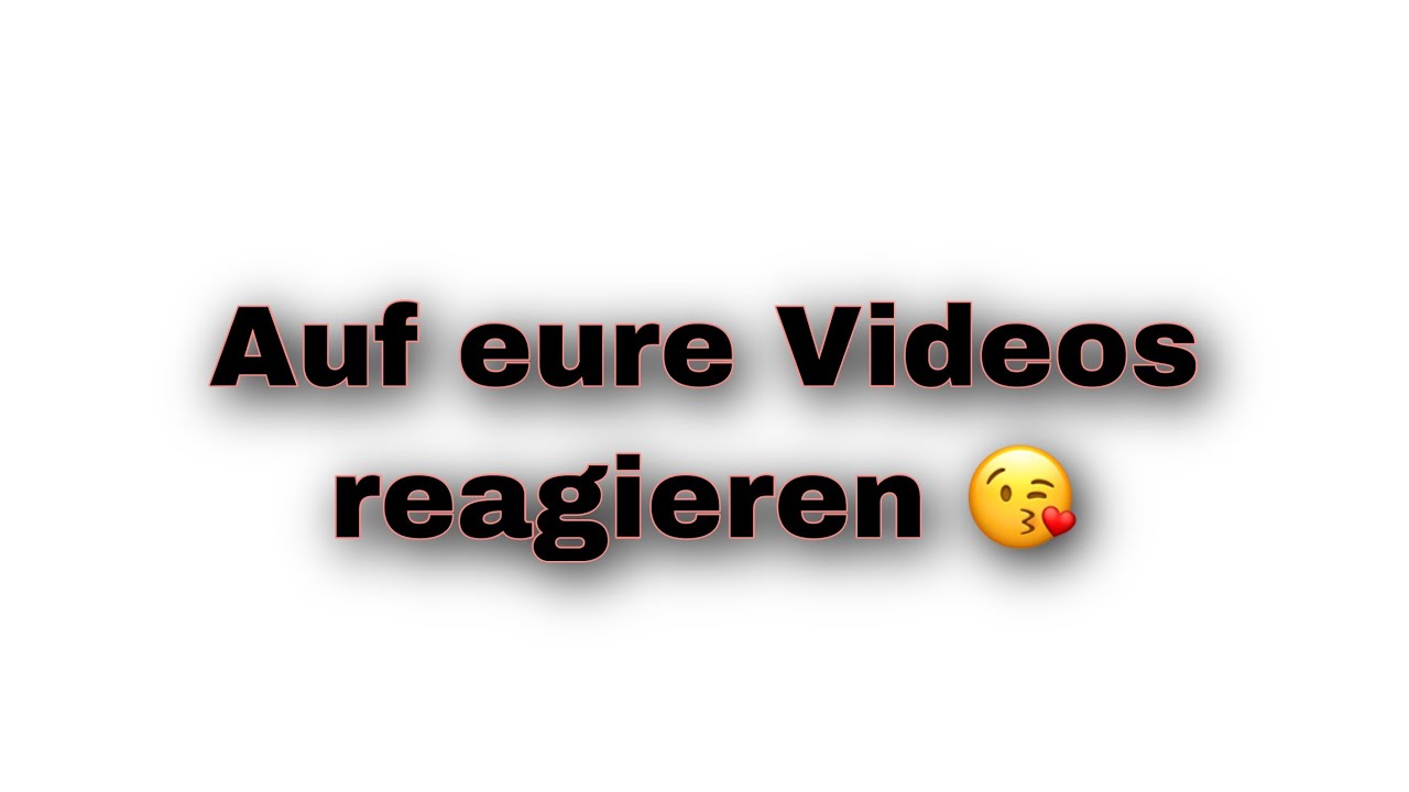 Auf eure Videos reagieren. - YouTube