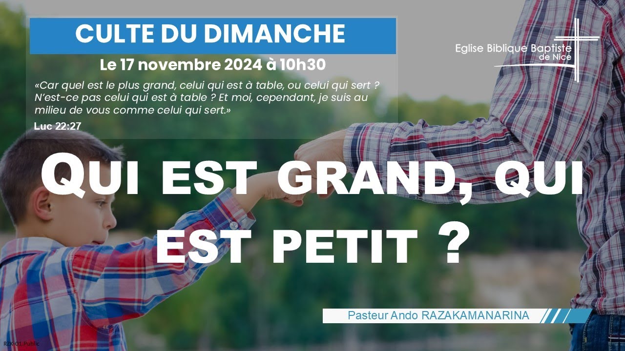 EBBN : Culte du 17 Novembre 2024 - Luc 22:24-27 - Qui est grand et qui ...