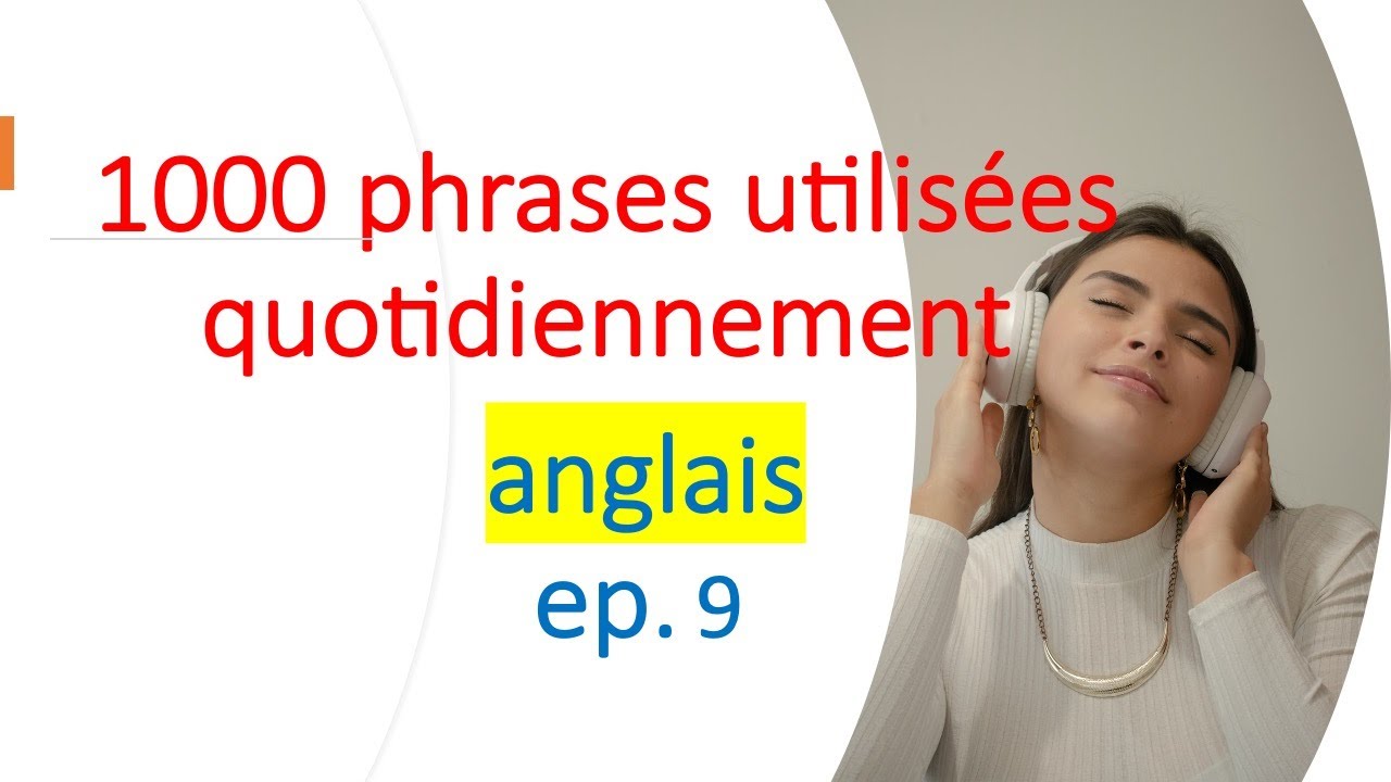Anglais | Ep9. Parler 1000 phrases en anglais utilisées quotidiennement ...