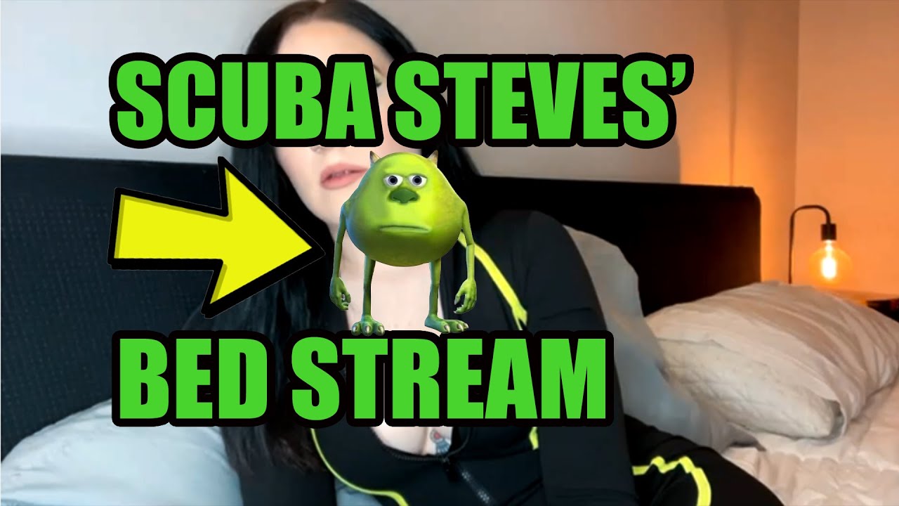 SCUBA STEVES BED STREAM - YouTube
