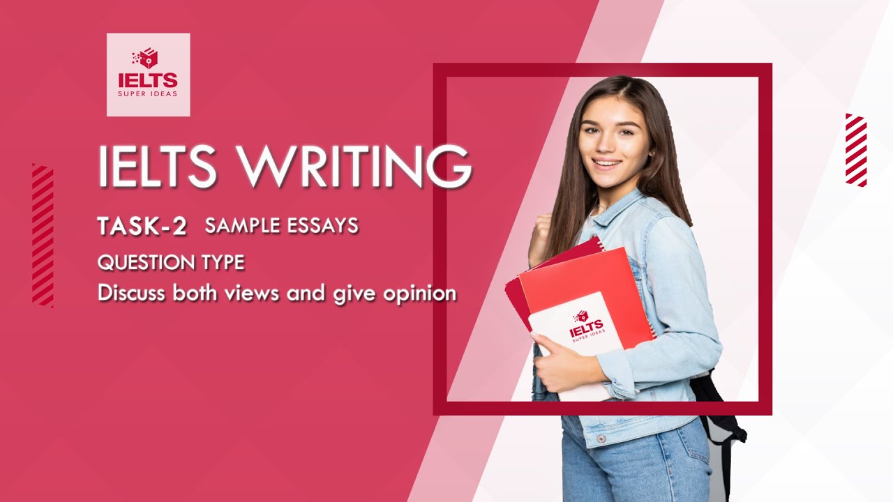 IELTS Writing Task 2 Question Types ''Discuss Both Views and Give Your ...