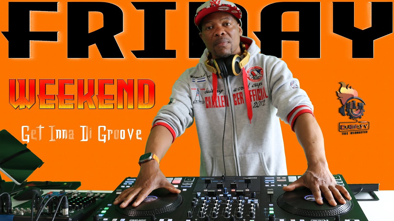 FRIDAY WEEKEND GET INNA DI GROOVE LIVESTREAM JAMMING DANCEHALL\AFROBEAT ...