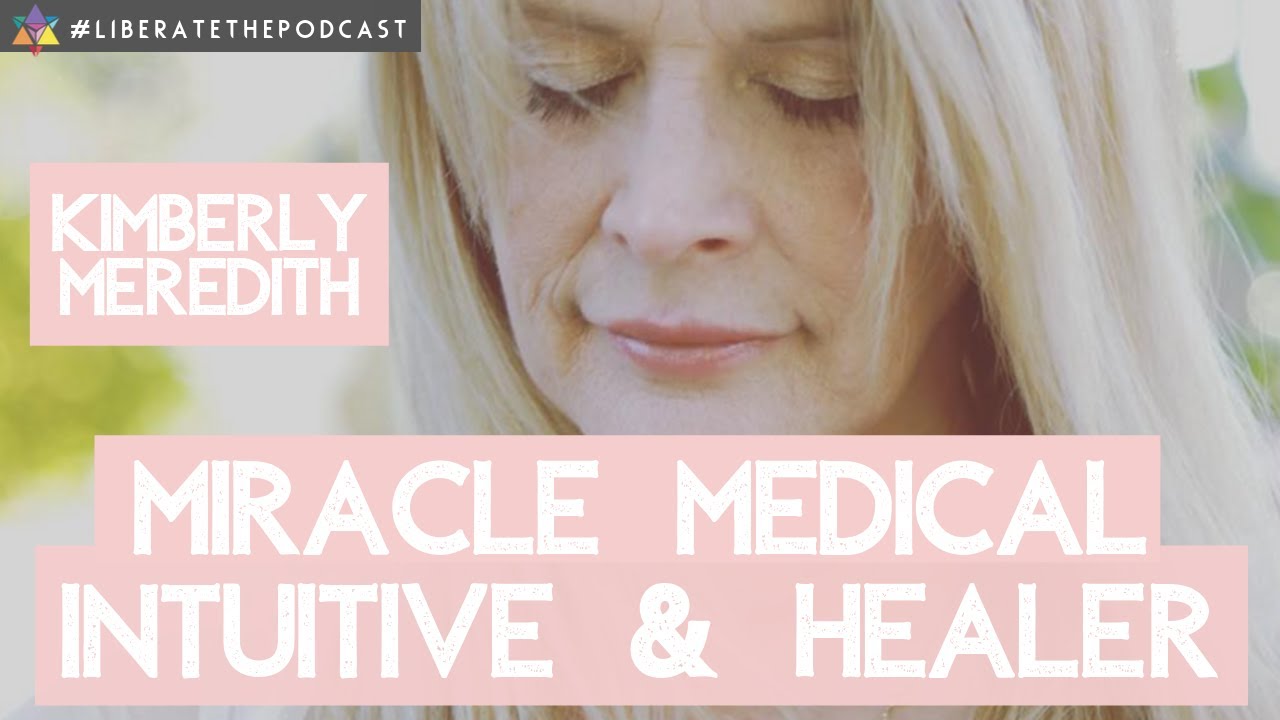 Medical Intuitive Healer Kimberly Meredith Channels Miraculous Miracles ...