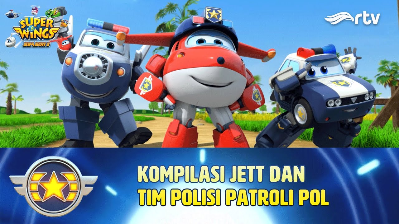 Super Wings Indonesia RTV 😎 | KOMPILASI JETT DAN TIM POLISI PATROLI POL ...