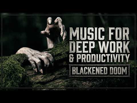 Music for Deep Work & Productivity — Blackened Doom — Long Focus