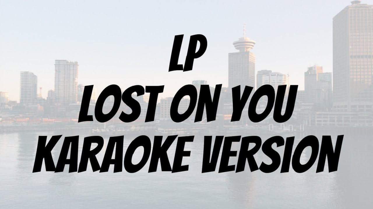 LP - Lost on You karaoke version - YouTube
