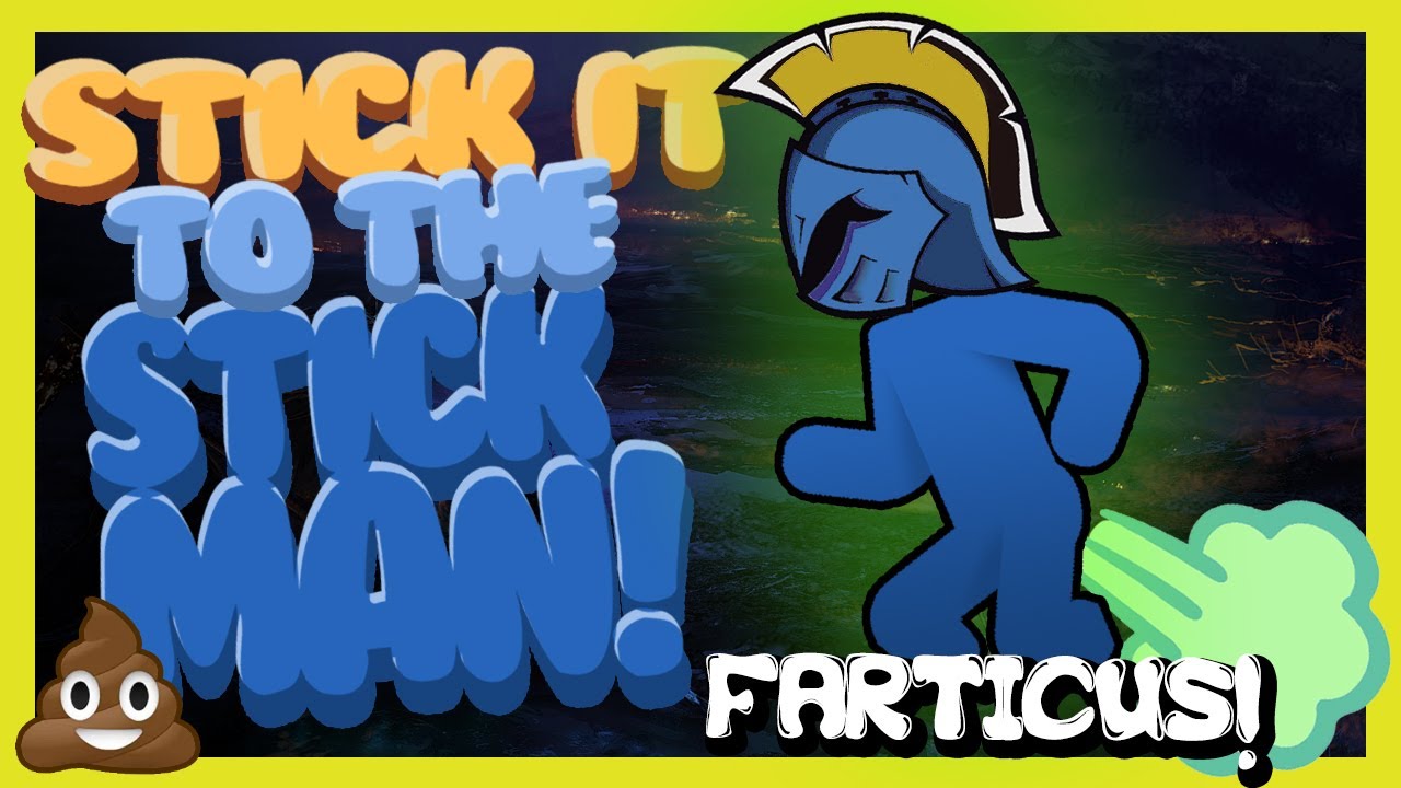 I AM FARTICUS!! (Stick it to the Stick Man) - YouTube