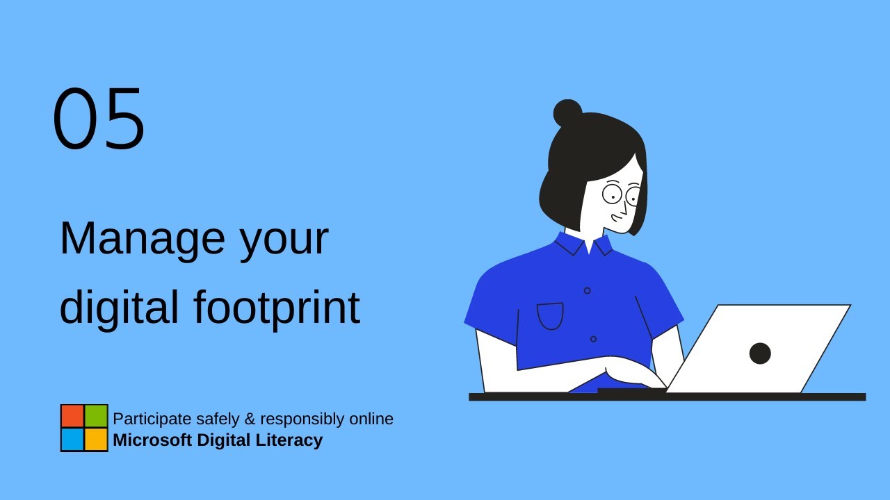 05 | Manage Your Digital Footprint | Participate Safely Online ...