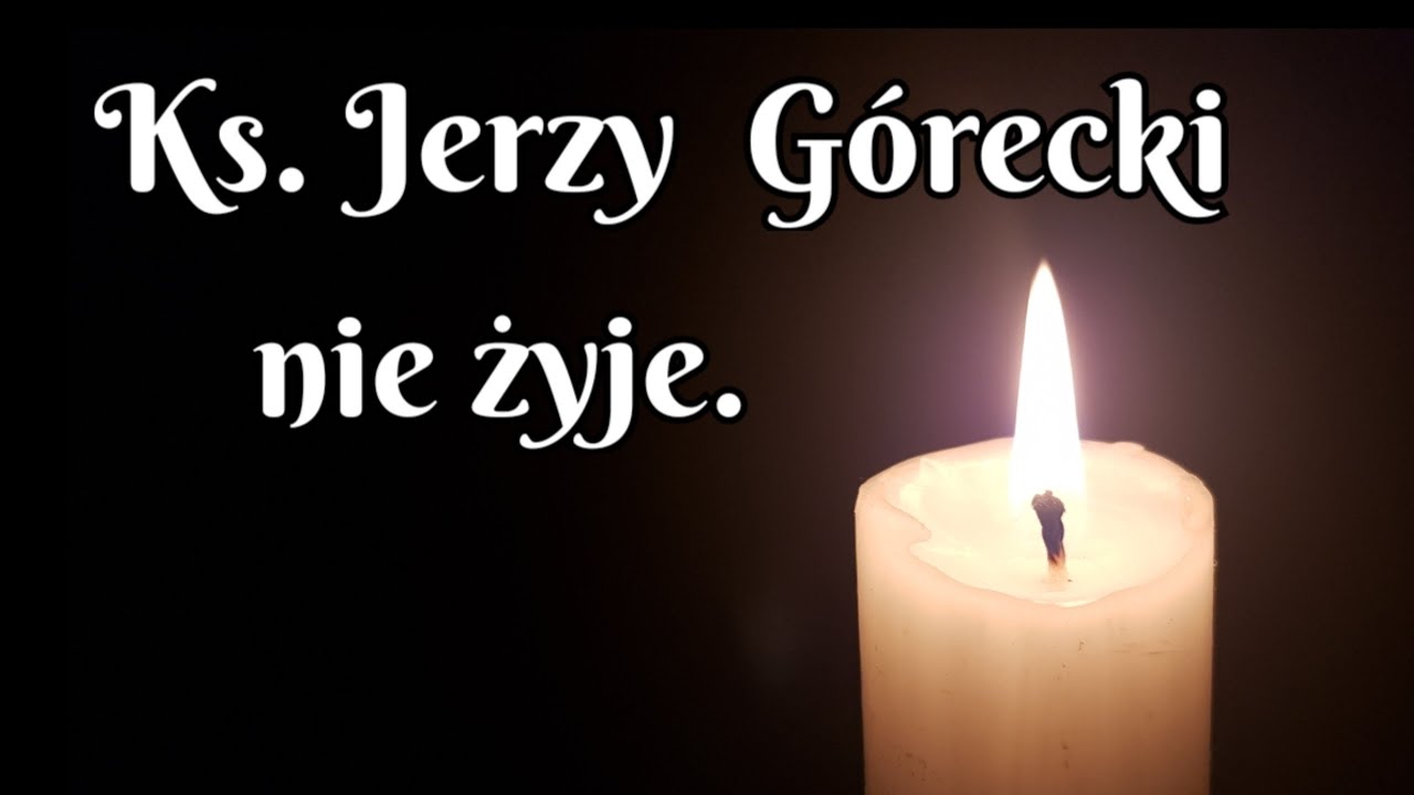 Ks. Jerzy Górecki nie żyje. - YouTube