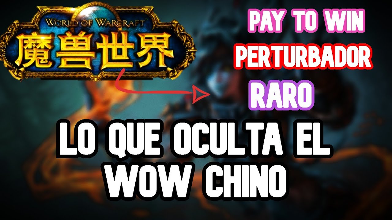 EL WOW CHINO ES MUY RARO | LO QUE OCULTA LA VERSION CHINA DE WORLD OF ...