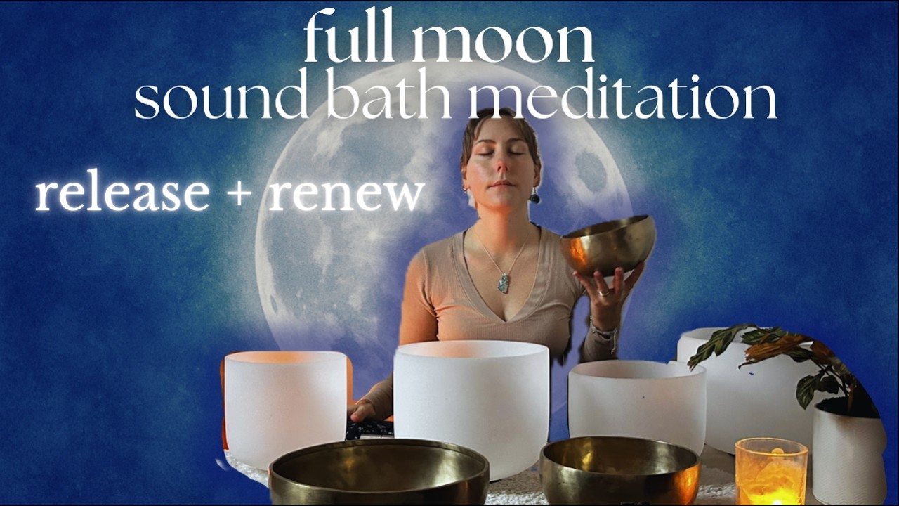 What are you ready to call in? 🌕 Full Moon Sound Bath Meditation to ...