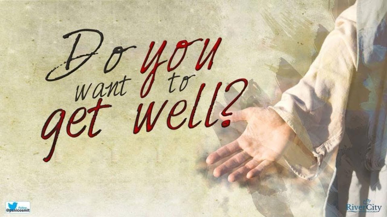 Do You Want to Get Well - YouTube