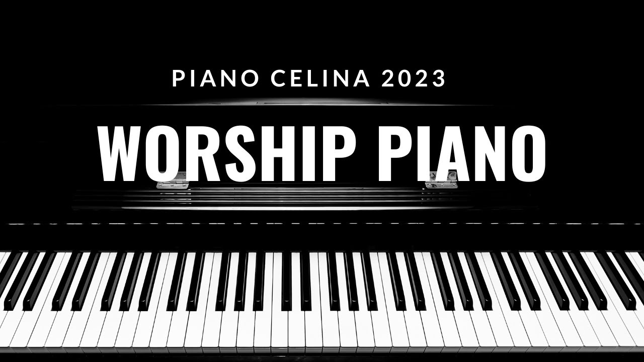 Worship Piano | The Ultimate Collection of Uplifting Worship Songs for ...