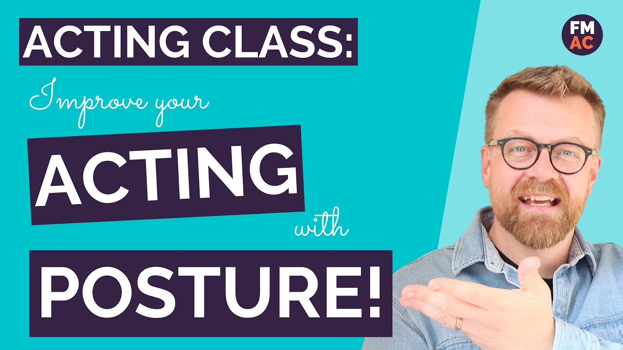 Acting Class: How To Improve Your Acting Using Posture - YouTube