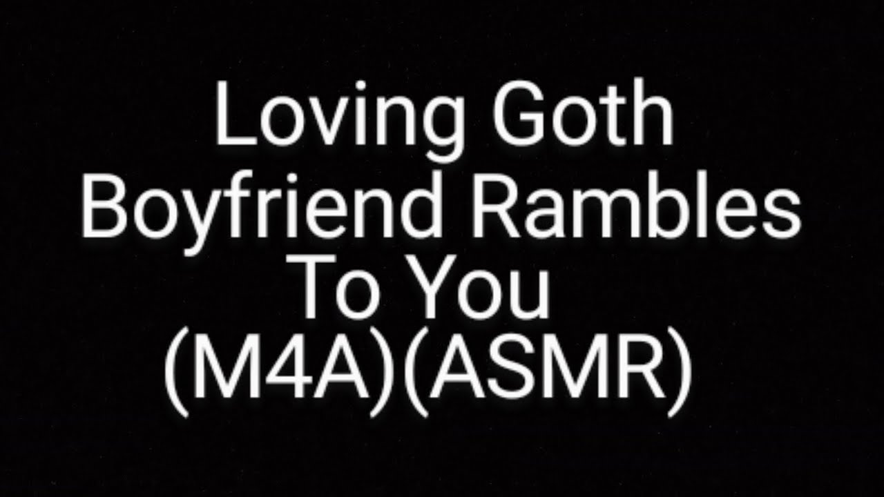 Loving Goth Boyfriend Rambles To You (ASMR)(M4A)(Kisses)(Marriage Talk ...
