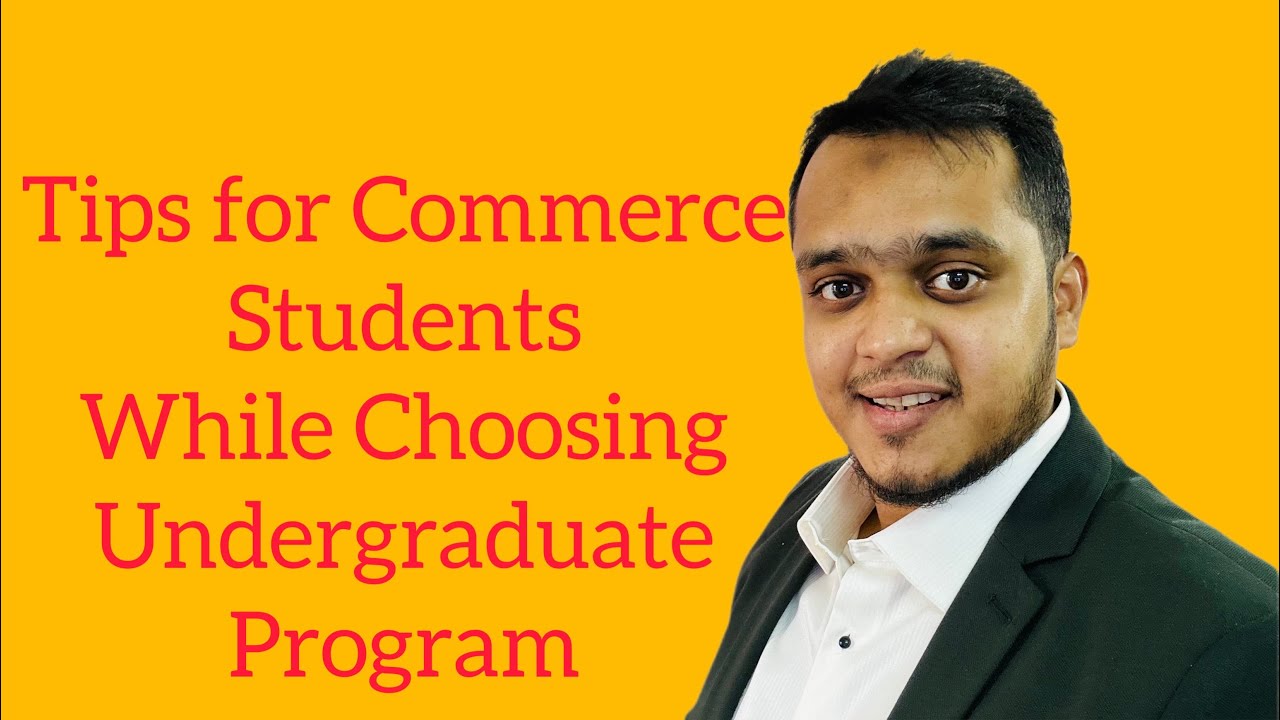 Tips for Choosing the Right Undergraduate Program for Commerce Students ...