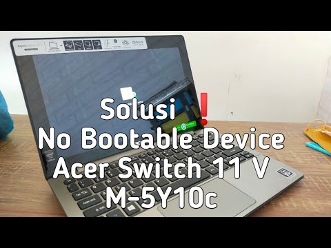 Cara Mengatasi No Bootable Device Laptop Acer Aspire Switch 11 V M ...