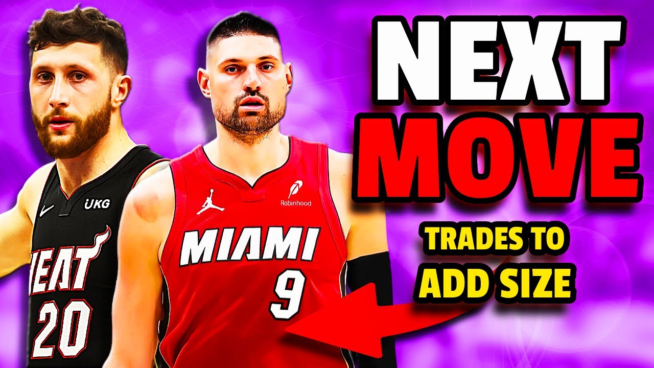 The Miami Heat NEED a Big Man... Let’s Fix That 🔥 | 5 Trade Ideas to ...
