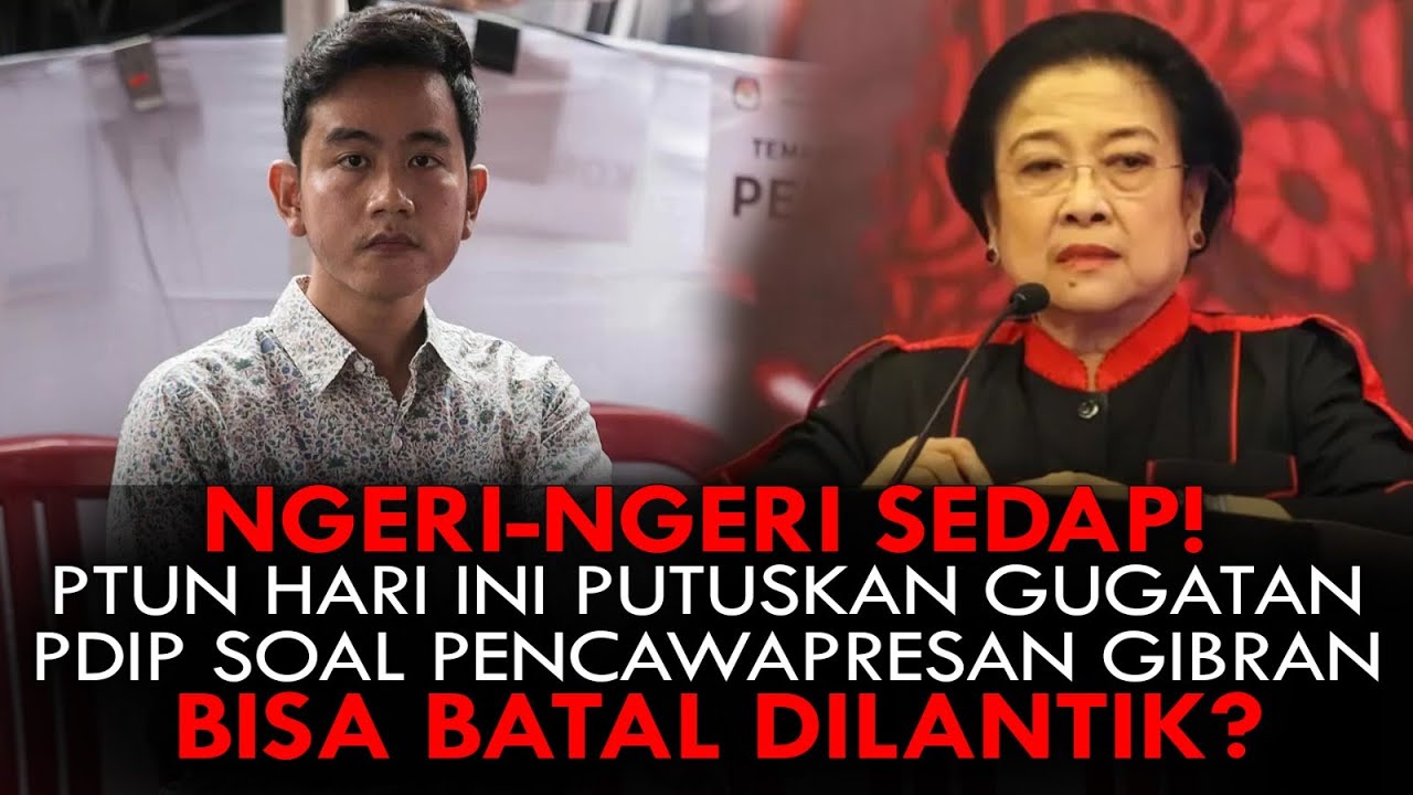 GIBRAN BATAL DILANTIK?! PTUN JAKARTA HARI INI PUTUSKAN GUGATAN PDIP ...